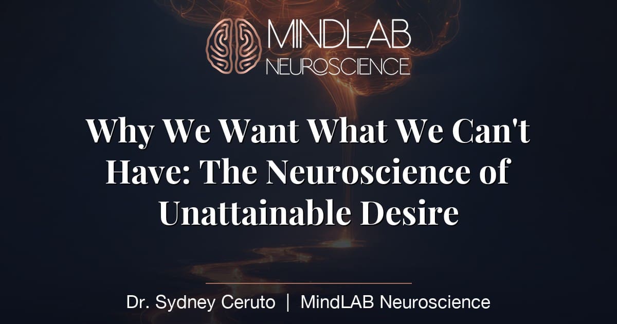 Why We Want What We Can't Have: The Brain Science | MindLAB
